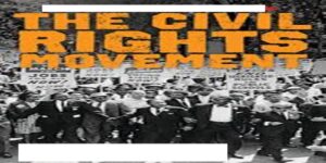 The History of Civil Rights Activism